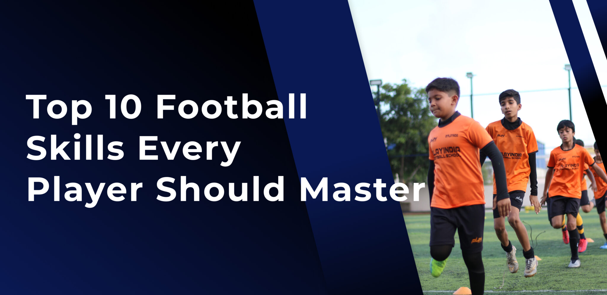 Top 10 Football Skills Every Player Should Master - Playindia