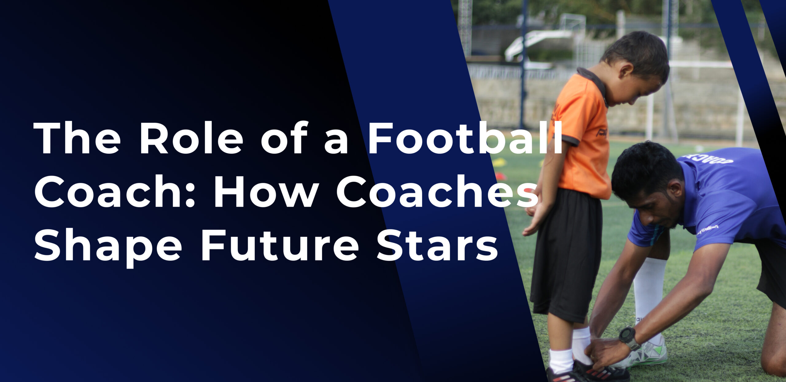 The Role of a Football Coach: How Coaches Shape Future Stars - Playindia