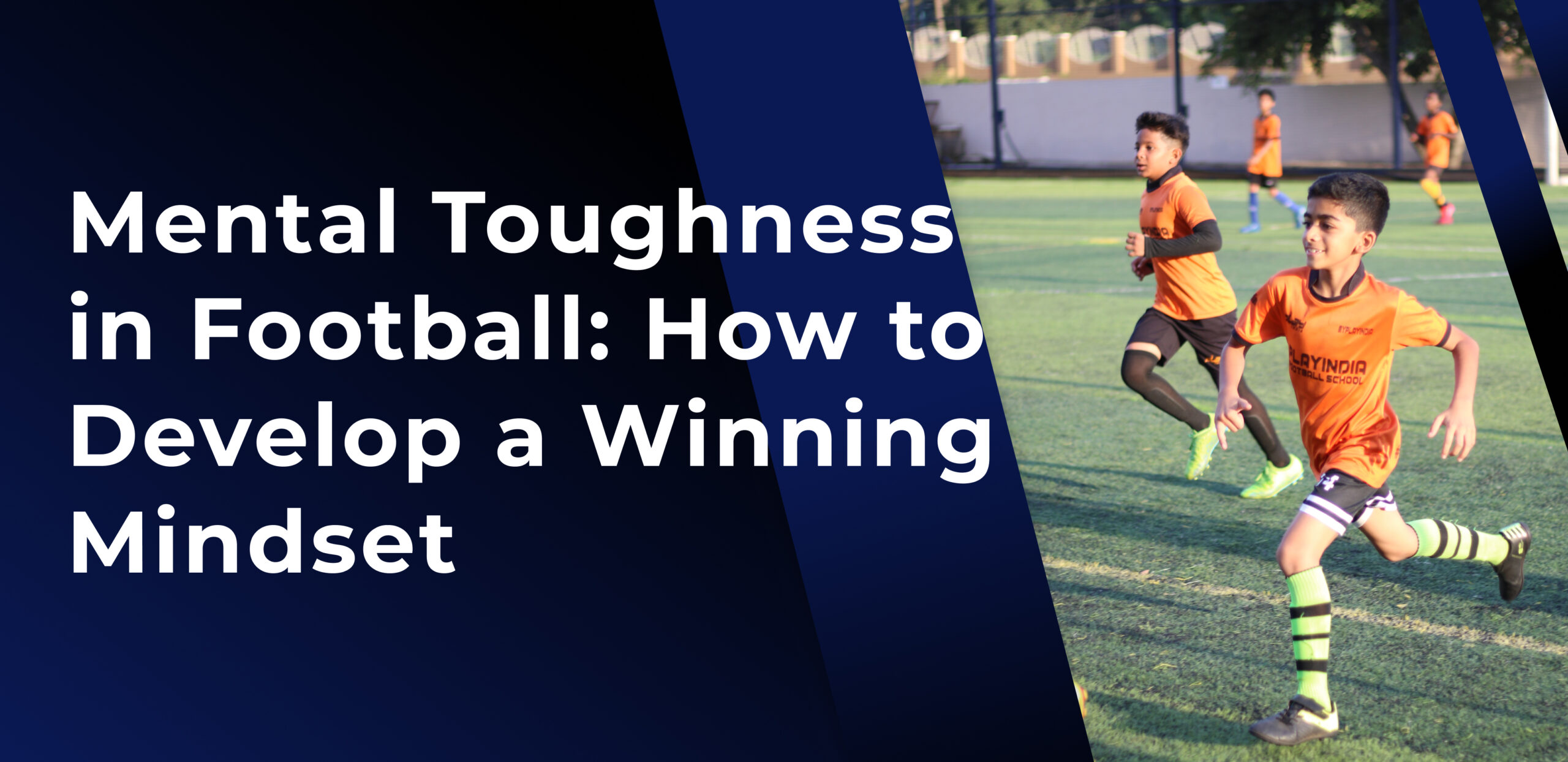Mental Toughness in Football: How to Develop a Winning Mindset - Playindia